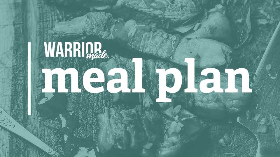 Weekly Meal Plan April 21, 2019 | Warrior Made