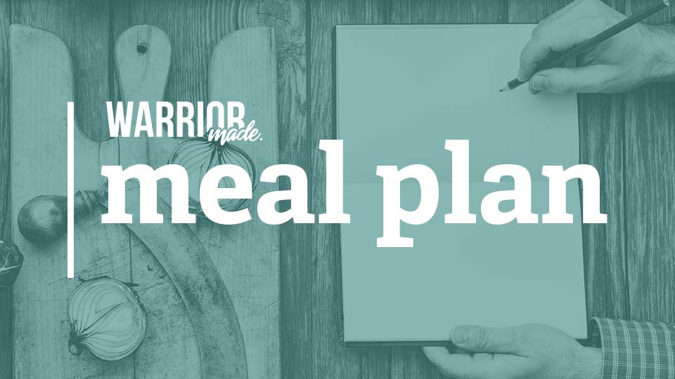 Weekly Meal Plan May 26th, 2019 | Warrior Made