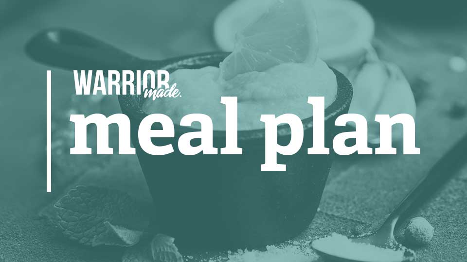 Weekly Meal Plan June 2nd, 2019 | Warrior Made